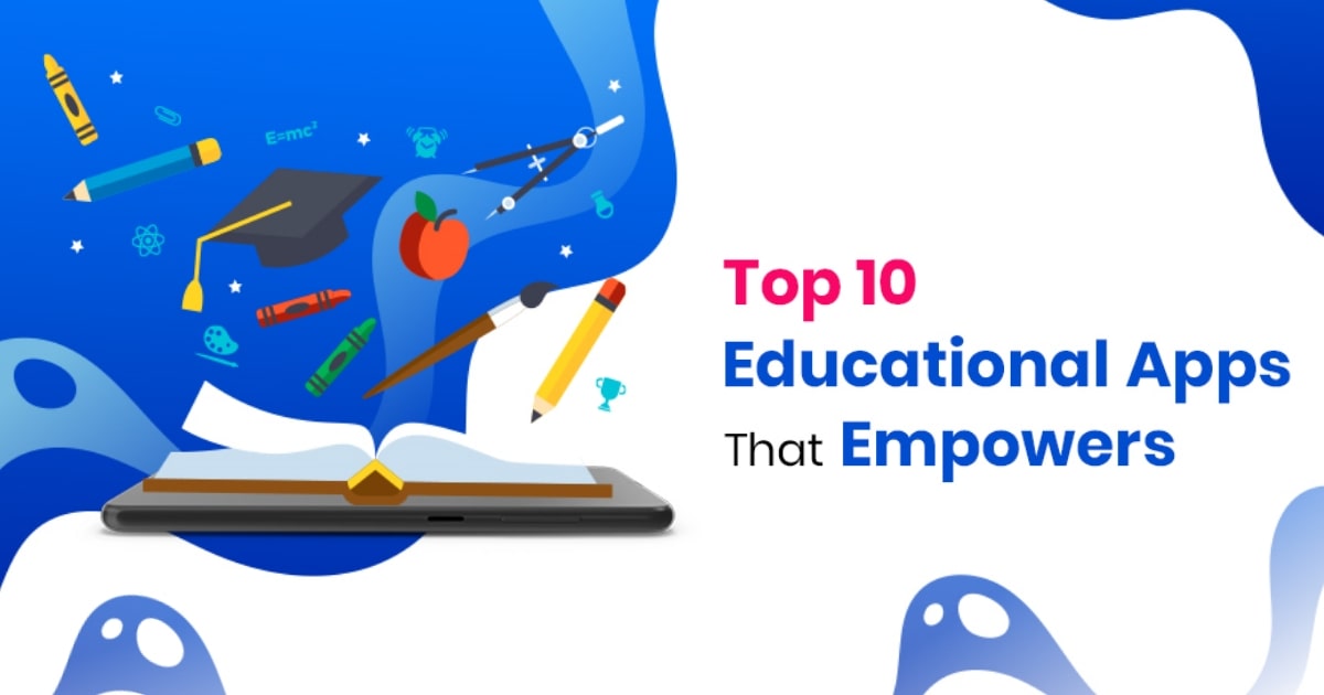 Top 10 Education Apps for Students That Empower Digital Transformation